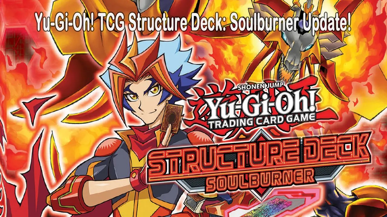 Yu-Gi-Oh! Structure Deck: Soulburner Update | YuGiOh! World