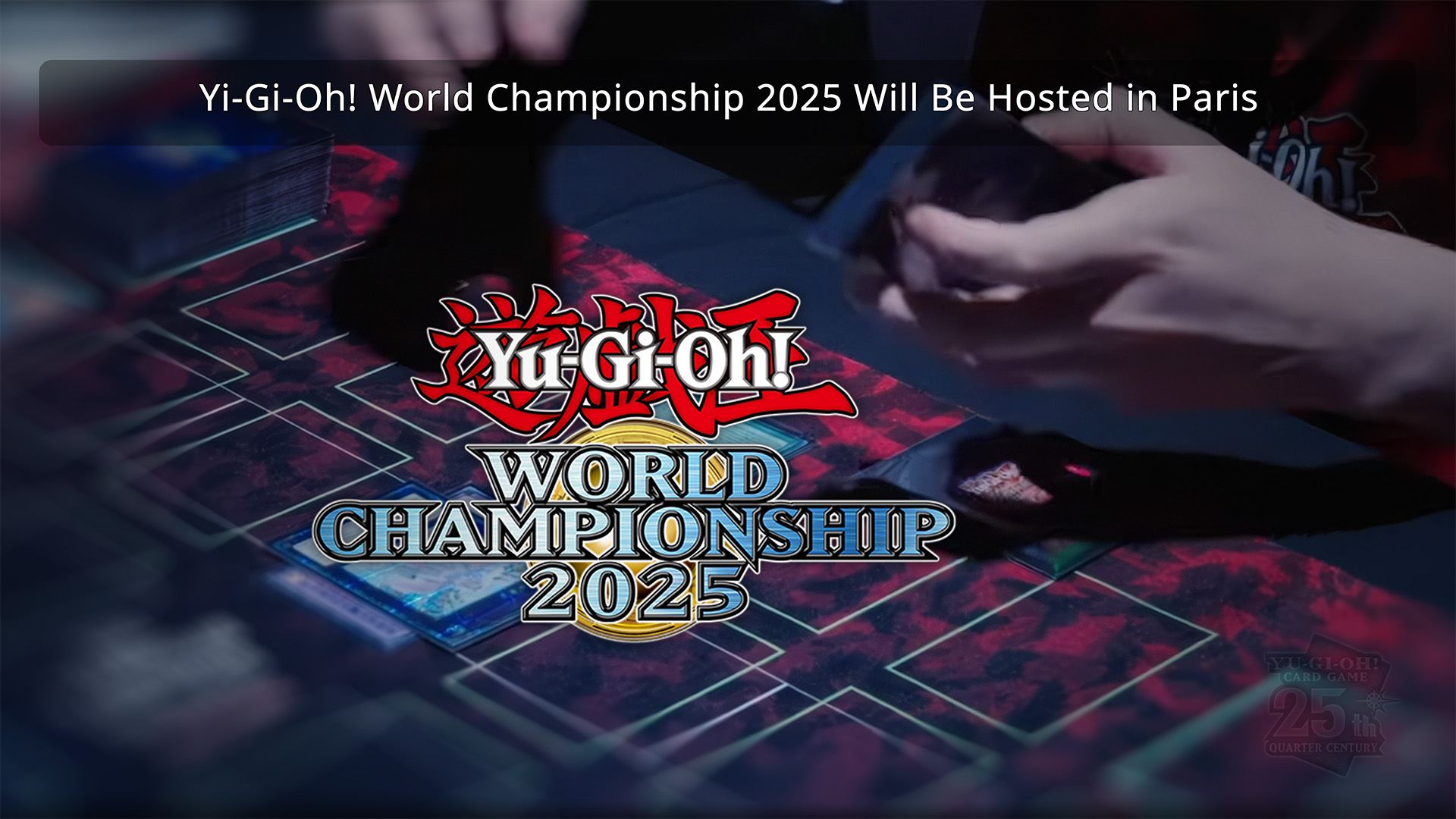 The Yu-Gi-Oh! World Championship 2025 Will Be Hosted in Paris | YuGiOh! World